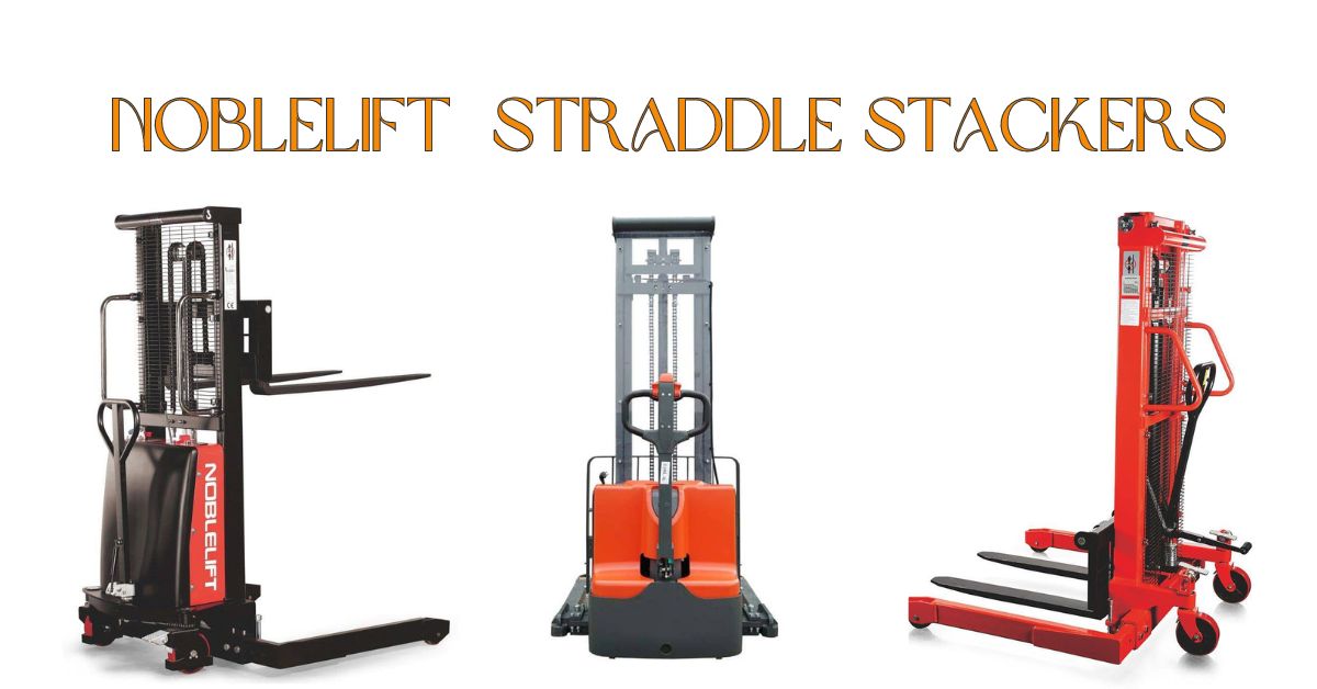 Mastering Your Warehouse: Why Noblelift Straddle Stackers are the Key – Source 4 Industries